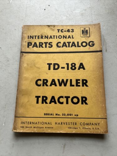 INTERNATIONAL TD-18A CRAWLER TRACTOR ORIGINAL DEALER PARTS CATALOG TC ...